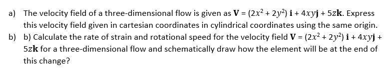 Solved a) The velocity field of a three-dimensional flow is | Chegg.com