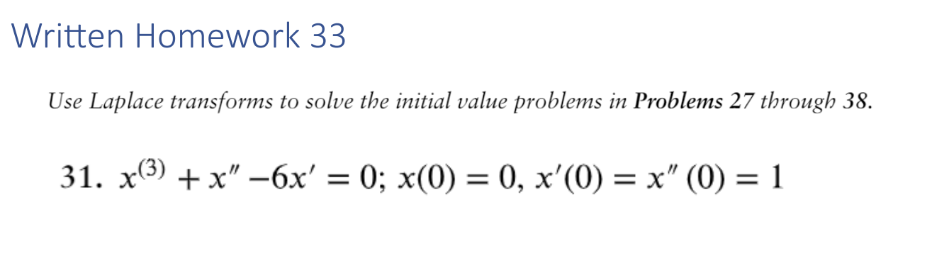 Solved by an EXPERT Written Homework 33Use Laplace transforms to ﻿solve | Chegg.com