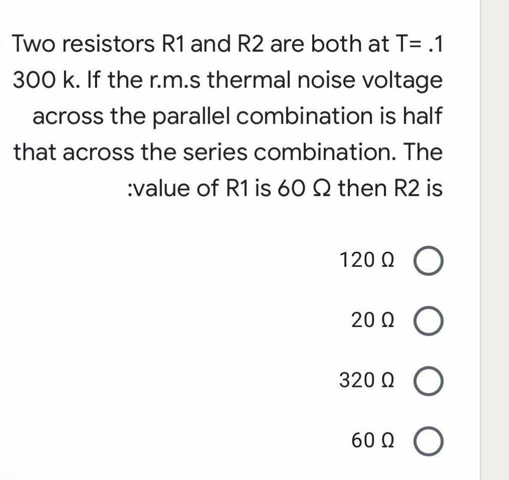 Two resistors R1 and R2 are both at T= .1 300 k. If | Chegg.com
