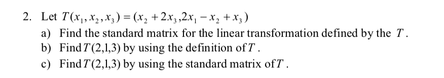 Solved a) Find the standard matrix for the linear | Chegg.com