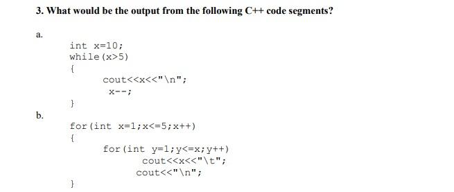 Solved 3. What would be the output from the following C++ | Chegg.com