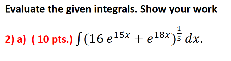 Solved Evaluate the given integrals. Show your work 2) a) ( | Chegg.com