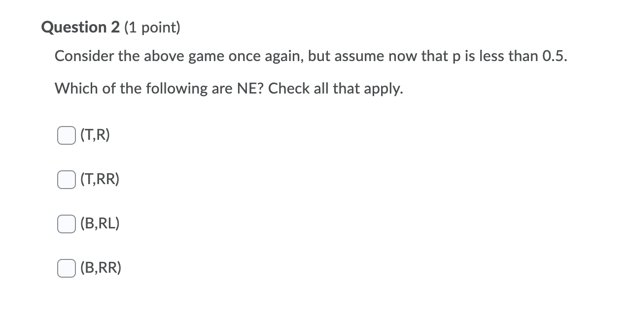 Solved Question 1 (1 point) Consider a Bayesian game with | Chegg.com