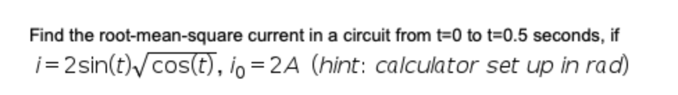 Solved Find the root-mean-square current in a circuit from | Chegg.com