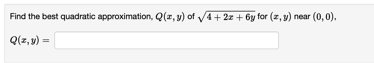 Solved Find the best quadratic approximation, Q(x,y) of | Chegg.com