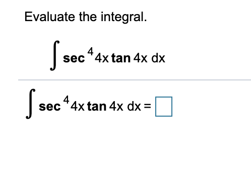 Solved Evaluate the integral. S sec“ sec 4x tan 4x dx 44x | Chegg.com