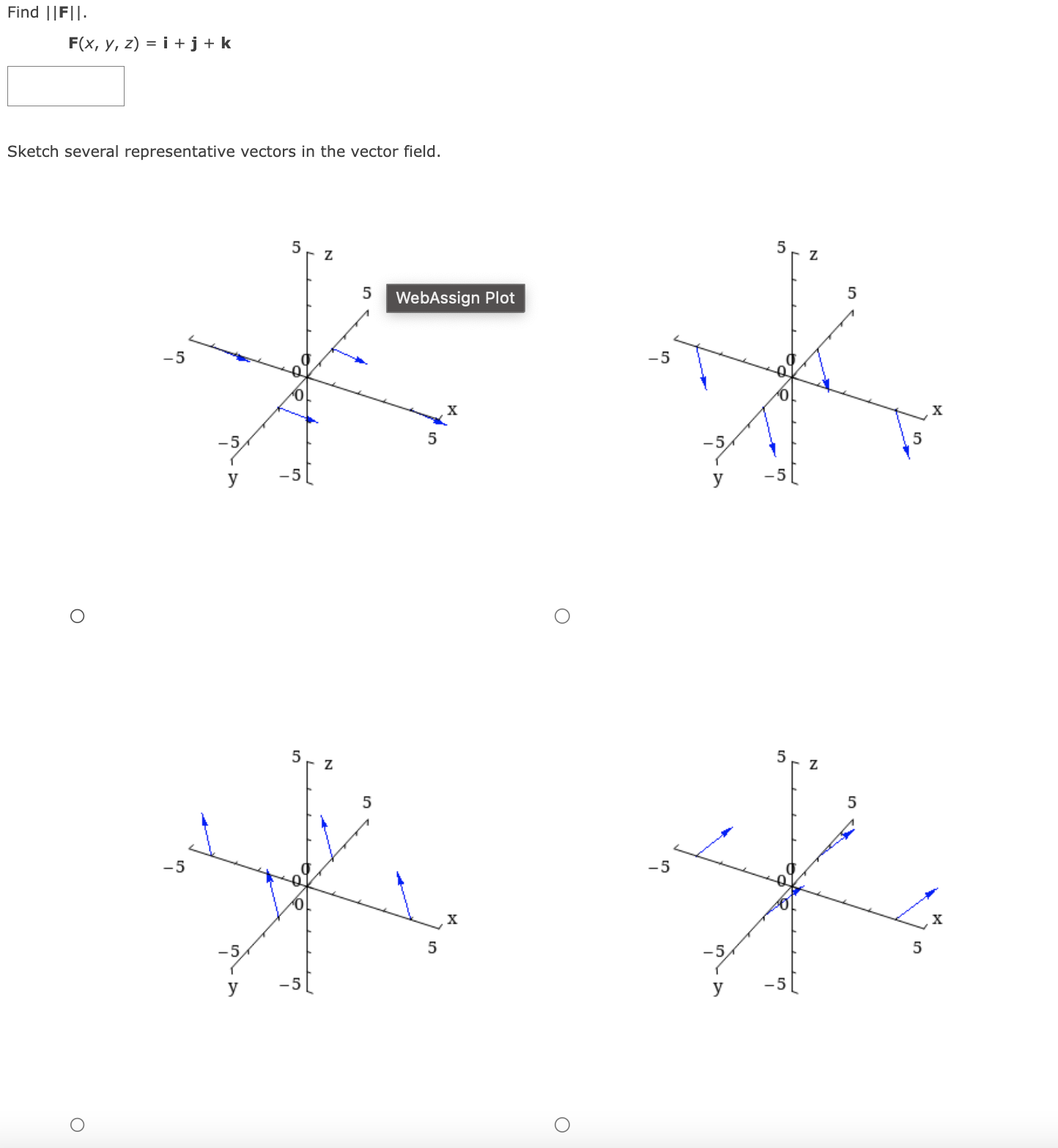 Solved Find ||F||.F(x,y,z)=i+j+kSketch several | Chegg.com