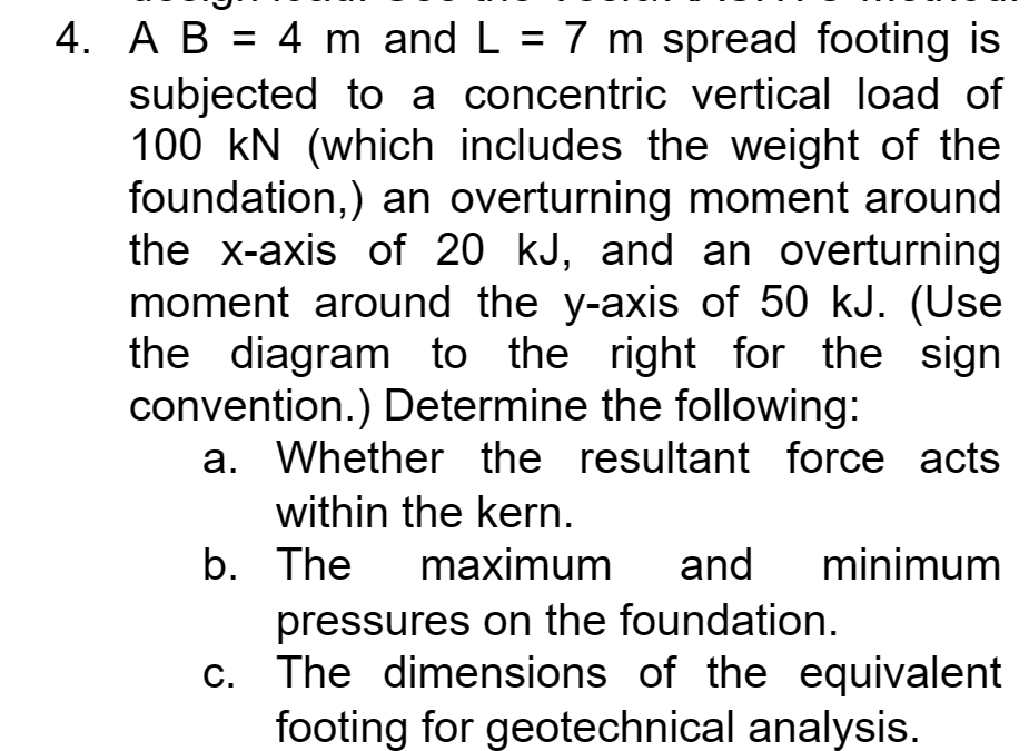 Solved 4. AB=4 m and L=7 m spread footing is subjected to a | Chegg.com