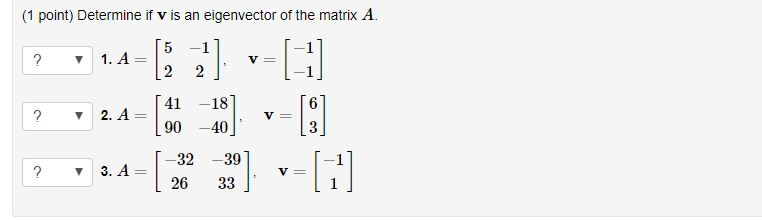 Solved (1 point) Determine if v is an eigenvector of the | Chegg.com