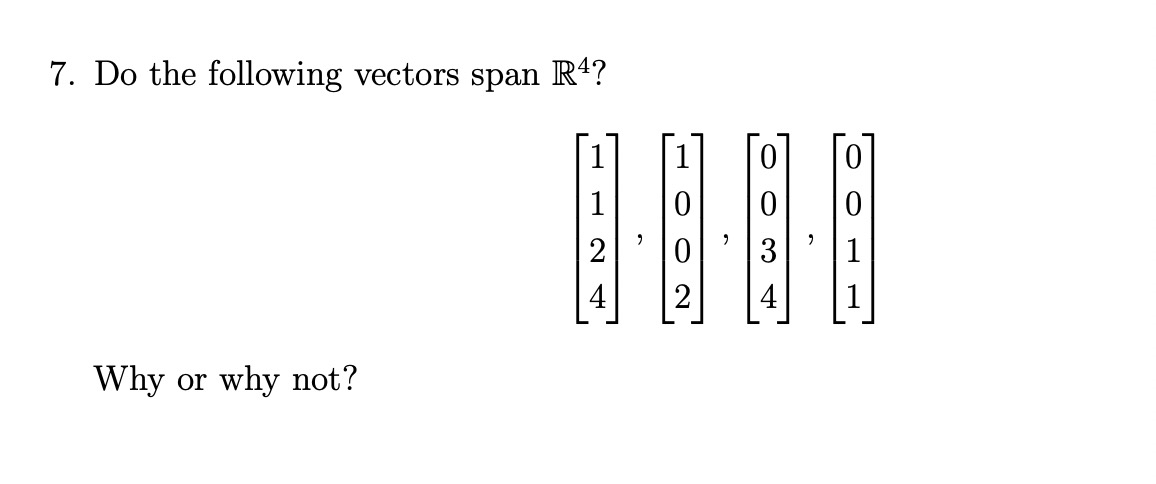 Solved 7. Do the following vectors span R4 ? | Chegg.com
