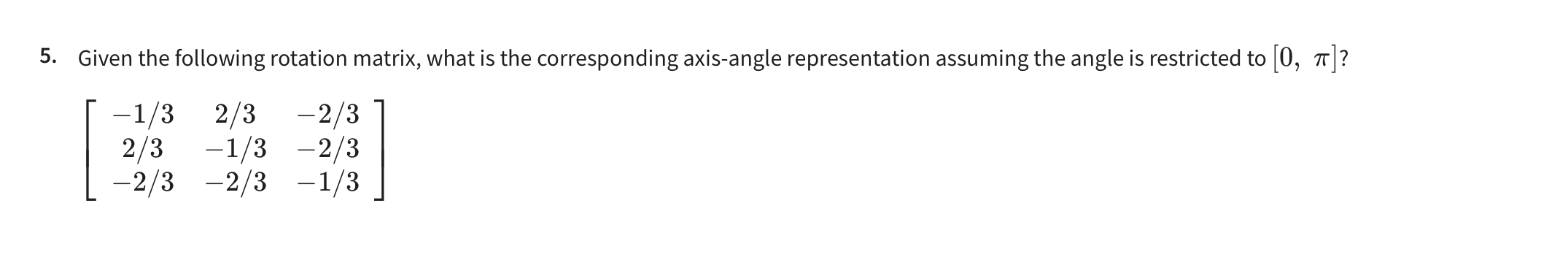 Solved Given the following rotation matrix, what is the | Chegg.com