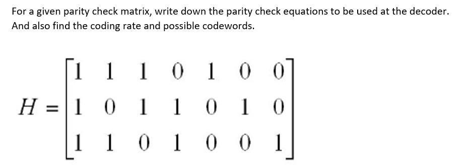 Solved For a given parity check matrix, write down the | Chegg.com