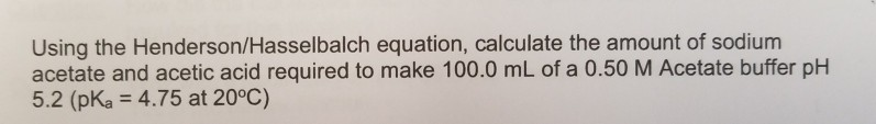 Solved Using the Henderson/Hasselbalch equation, calculate | Chegg.com