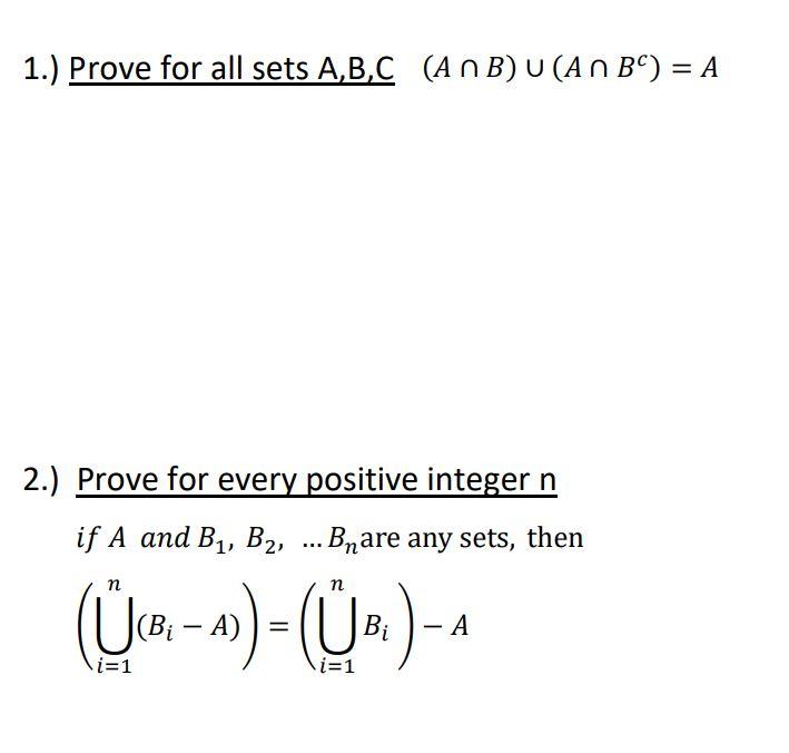 Solved 1.) Prove for all sets A,B,C(A∩B)∪(A∩Bc)=A 2.) Prove | Chegg.com