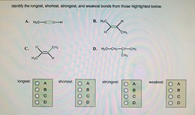 Solved Identify the longest, shortest, strongest, and | Chegg.com