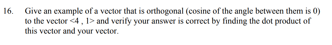 Solved 16. Give an example of a vector that is orthogonal | Chegg.com