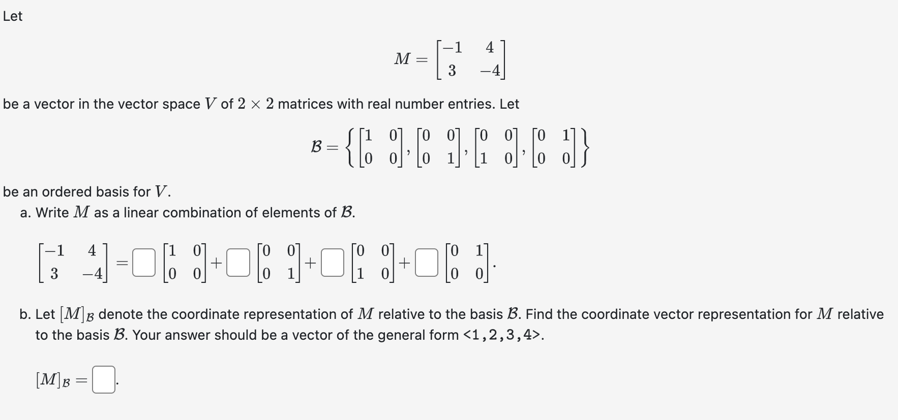 Solved M=[−134−4] be a vector in the vector space V of 2×2 | Chegg.com