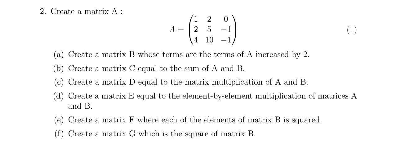 Solved 2. Create a matrix A: 1 2 5 0 - 1 A= 2 (1) 10 -1 (a) | Chegg.com