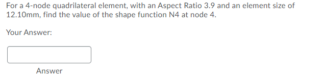 Solved For a 4-node quadrilateral element, with an Aspect | Chegg.com