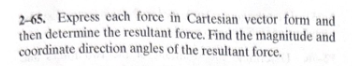 Solved 2-65. Express each force in Cartesian vector form and | Chegg.com