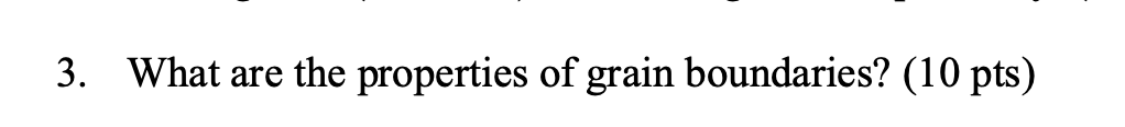 Solved 3. What are the properties of grain boundaries? | Chegg.com