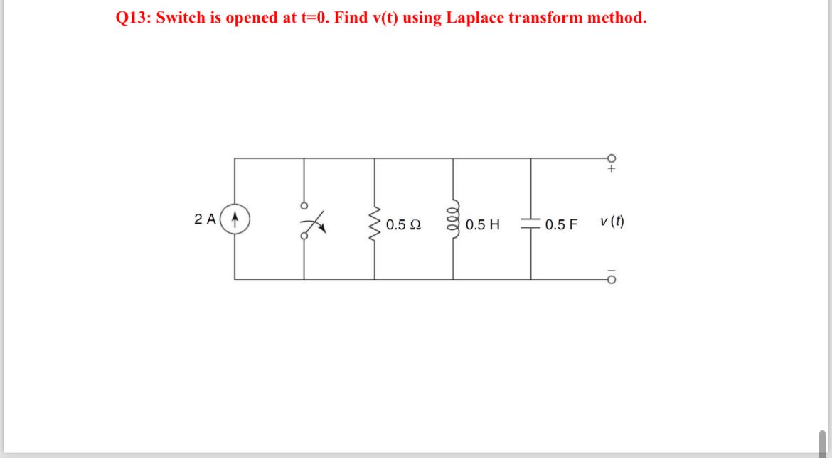 Solved Q13: Switch is opened at t=0. Find v(t) using Laplace | Chegg.com
