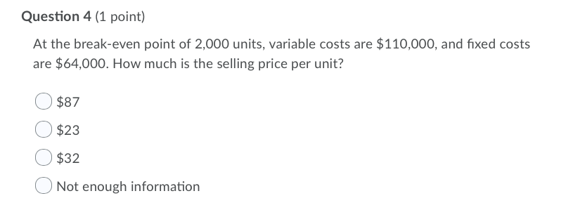 Solved Question 1 (1 point) Unit Variable Cost Unit Fixed | Chegg.com