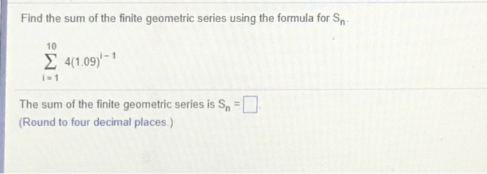 Solved Find the sum of the finite geometric series using the | Chegg.com