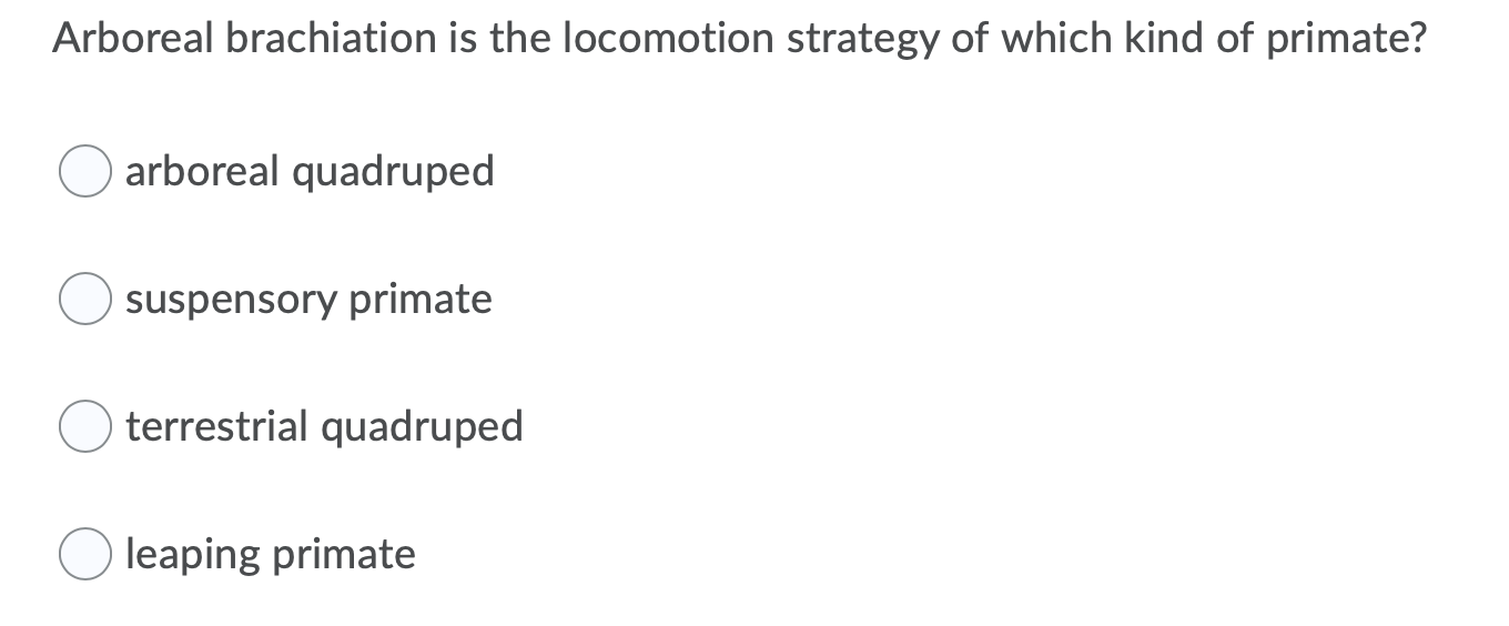 Solved Arboreal brachiation is the locomotion strategy of | Chegg.com