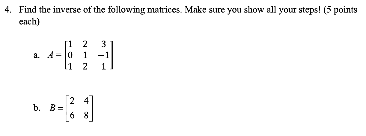 Solved 4. Find the inverse of the following matrices. Make | Chegg.com