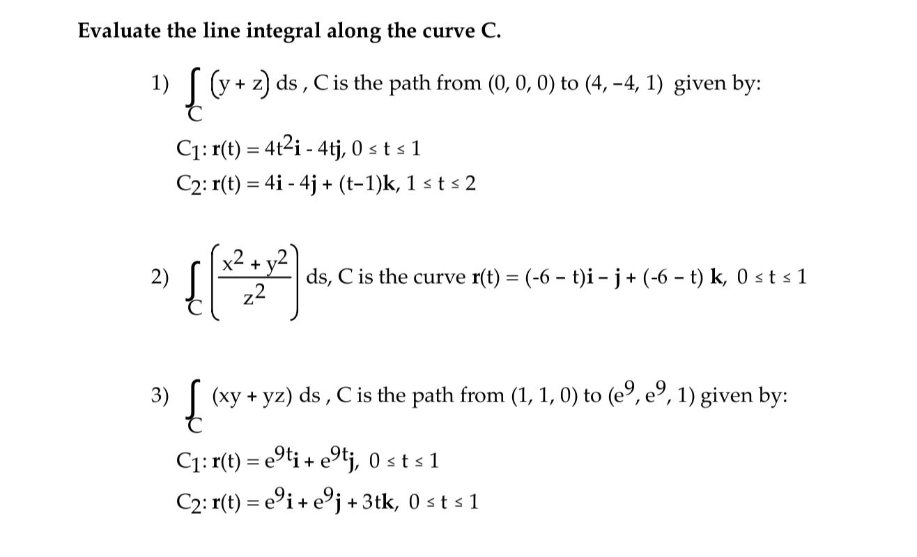 Solved Evaluate the line integral along the curve C. 1) | Chegg.com