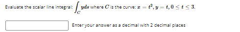 Solved Evaluate the scalar line integral: ∫Cyds where C is | Chegg.com