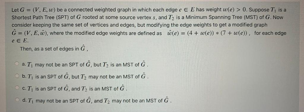 Solved Let G = (V, E, w) be a connected weighted graph in | Chegg.com Solved Let G = (V, E, w) be a connected weighted graph in | Chegg.com