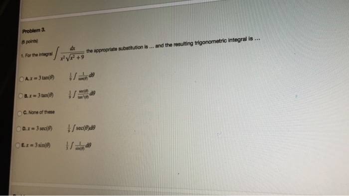 Solved For the integral integral dx/x^2 Squareroot x^2 + 9 | Chegg.com