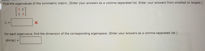 Solved Find the eigenvalues of the symmetric matrix. (Enter | Chegg.com