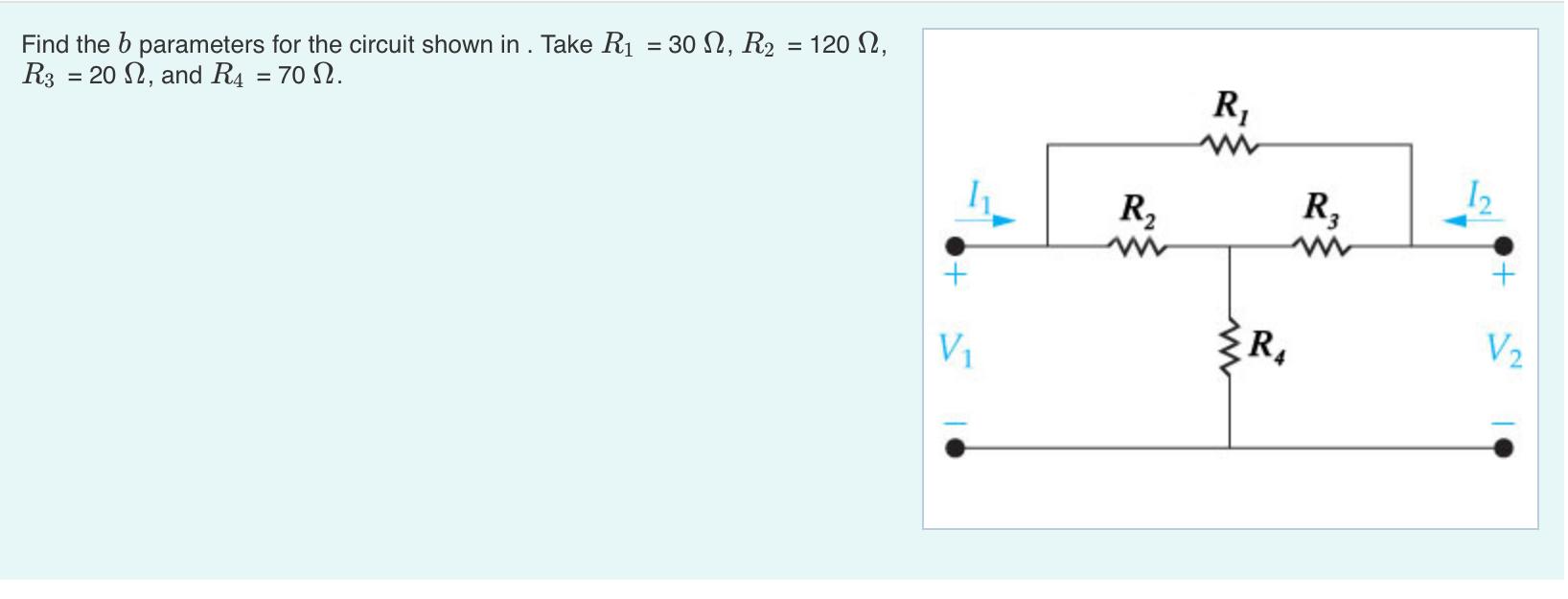 Solved Find the b parameters for the circuit shown in. Take | Chegg.com