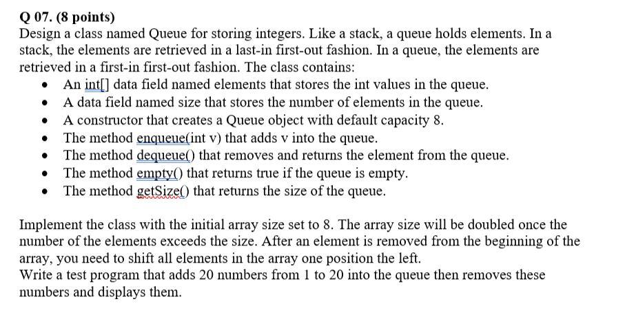 Solved Q 07. (8 points) Design a class named Queue for | Chegg.com