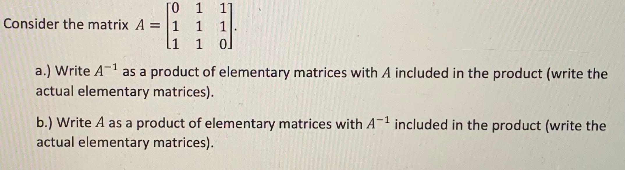 Solved onsider the matrix A=⎣⎡011111110⎦⎤. a.) Write A−1 as | Chegg.com