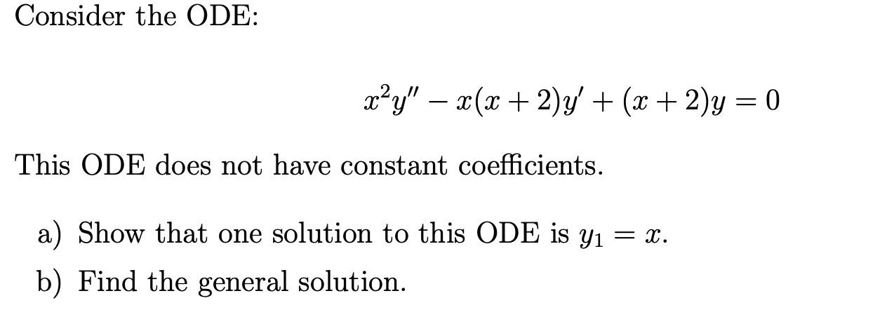 Solved Consider the ODE: x+y" – x(x + 2)y' + (x + 2)y = 0 | Chegg.com