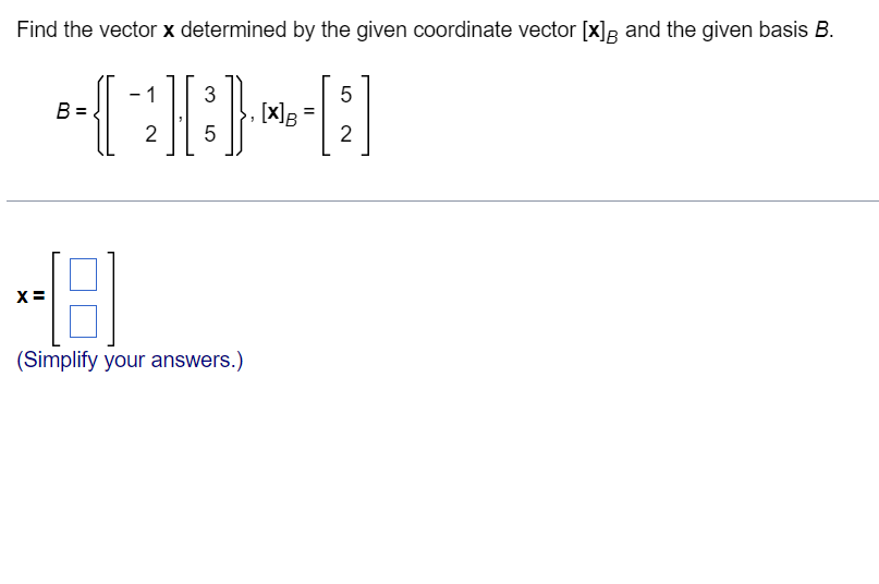 Solved Find the vector x determined by the given coordinate | Chegg.com