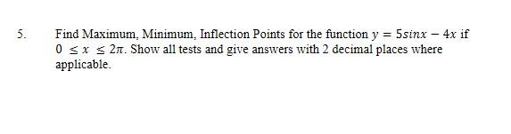 Solved 5. Find Maximum. Minimum, Inflection Points for the | Chegg.com