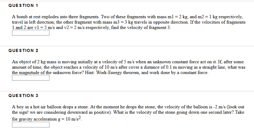 Solved QUESTION 1 A bomb at rest explodes into three | Chegg.com