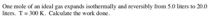 Solved One mole of an ideal gas expands isothermally and | Chegg.com