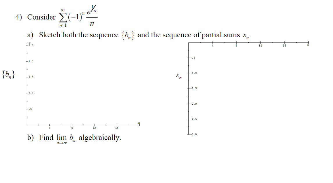 Solved 4) Consider ∑n=1∞(−1)nne1/n a) Sketch both the | Chegg.com