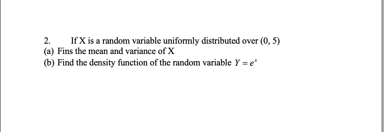Solved 2. If X is a random variable uniformly distributed | Chegg.com