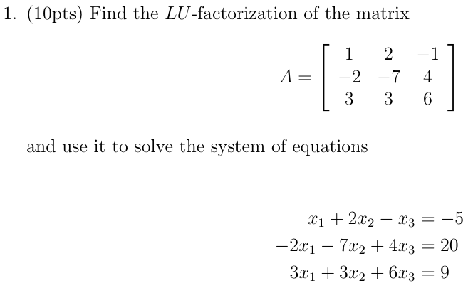 Solved 1. (10pts) Find the LU-factorization of the matrix A= | Chegg.com