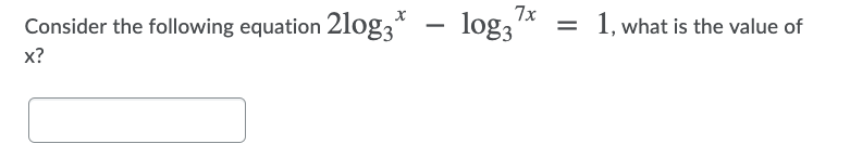 Solved Consider the following equation 2log3* – log37x = 1, | Chegg.com