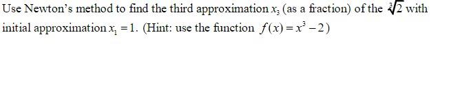 Solved Use Newton's method to find the third approximation | Chegg.com