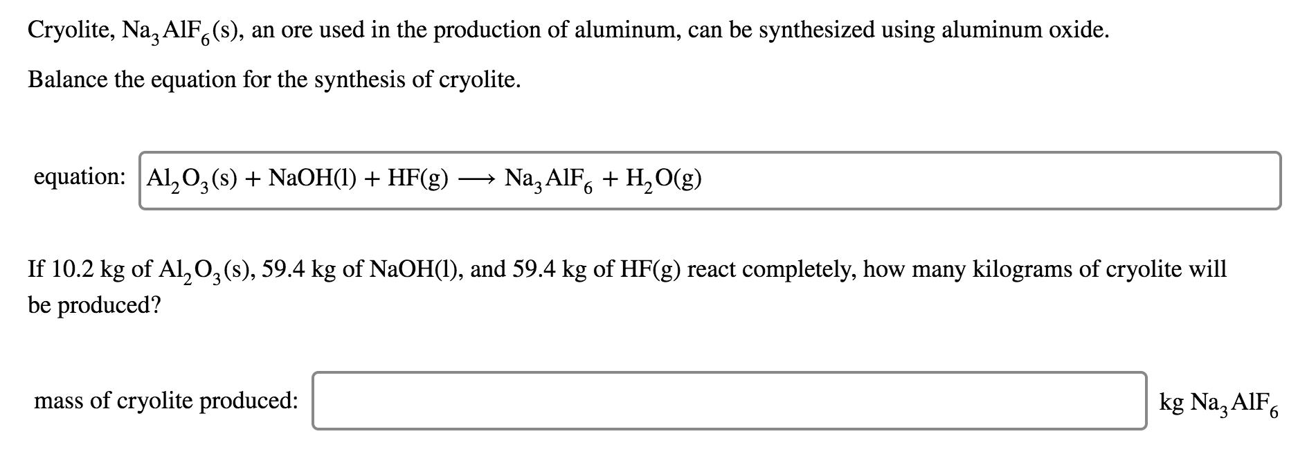 Solved Cryolite, Naz AlF6(s), an ore used in the production | Chegg.com