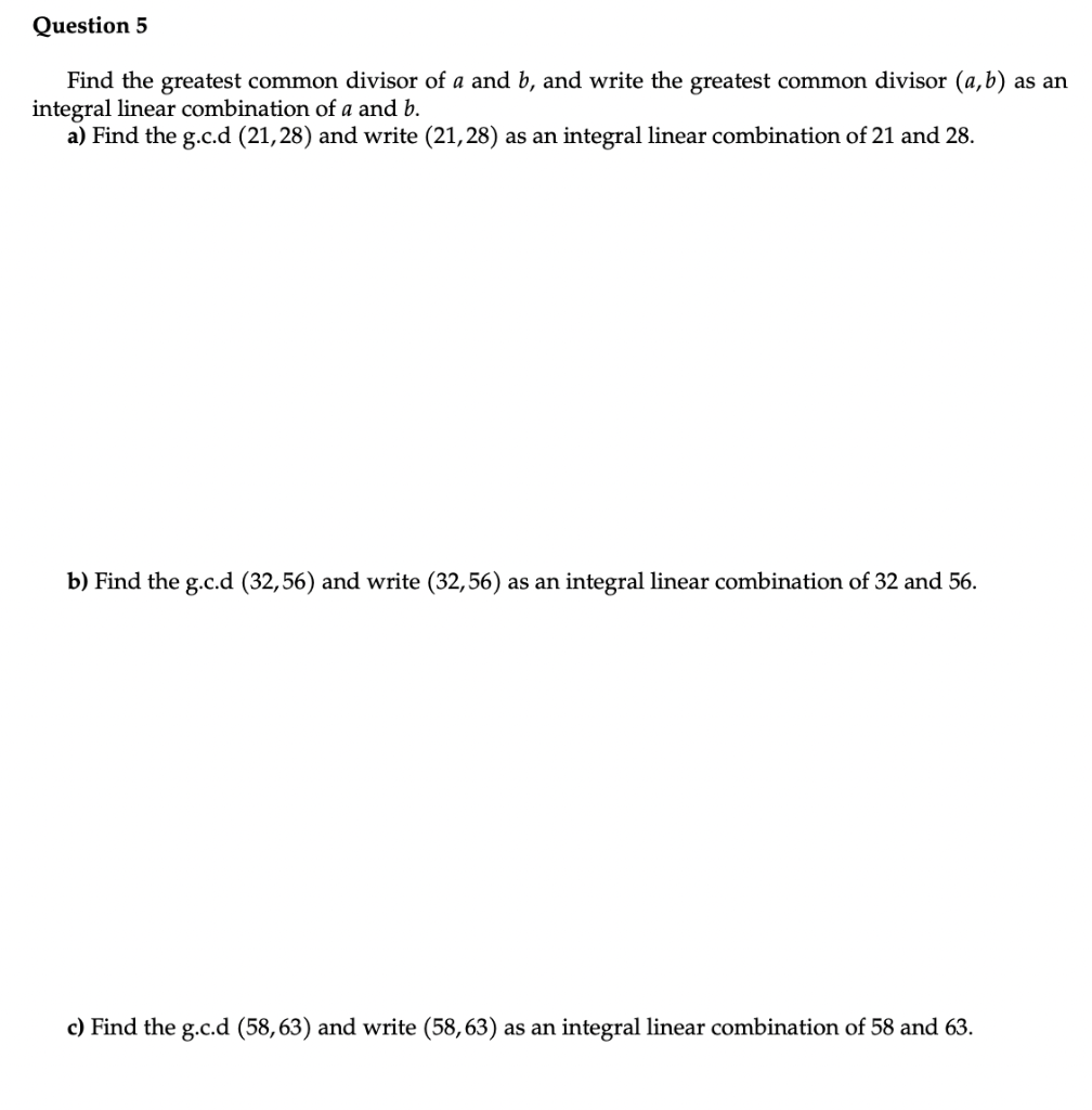 Solved Question 5 Find the greatest common divisor of a and | Chegg.com